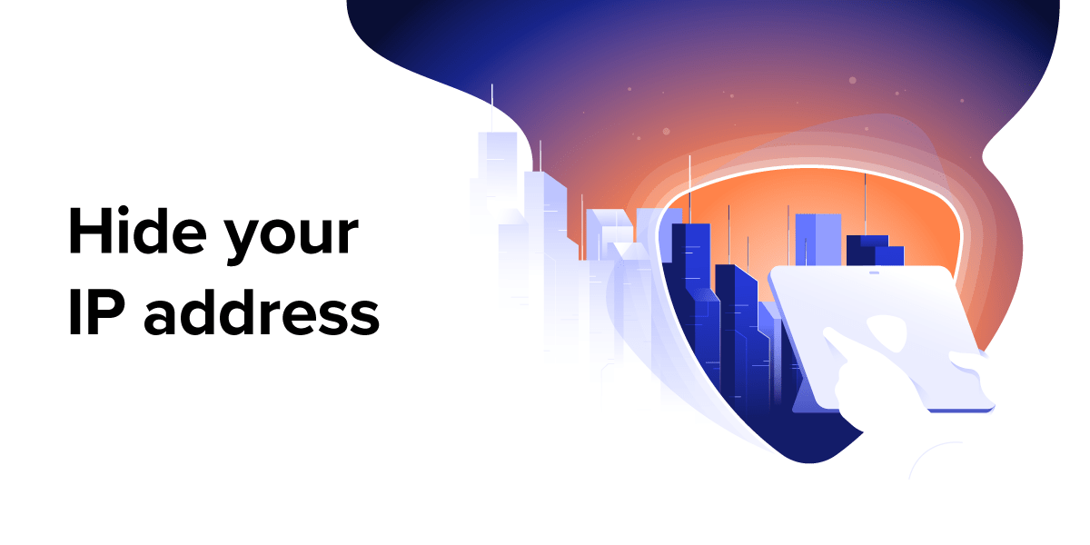 The Best VPN for Privacy - Hide Your IP Location